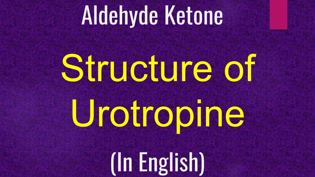 Organic Chemistry I Urotropine I Aldehyde Ketone I Reaction with ...