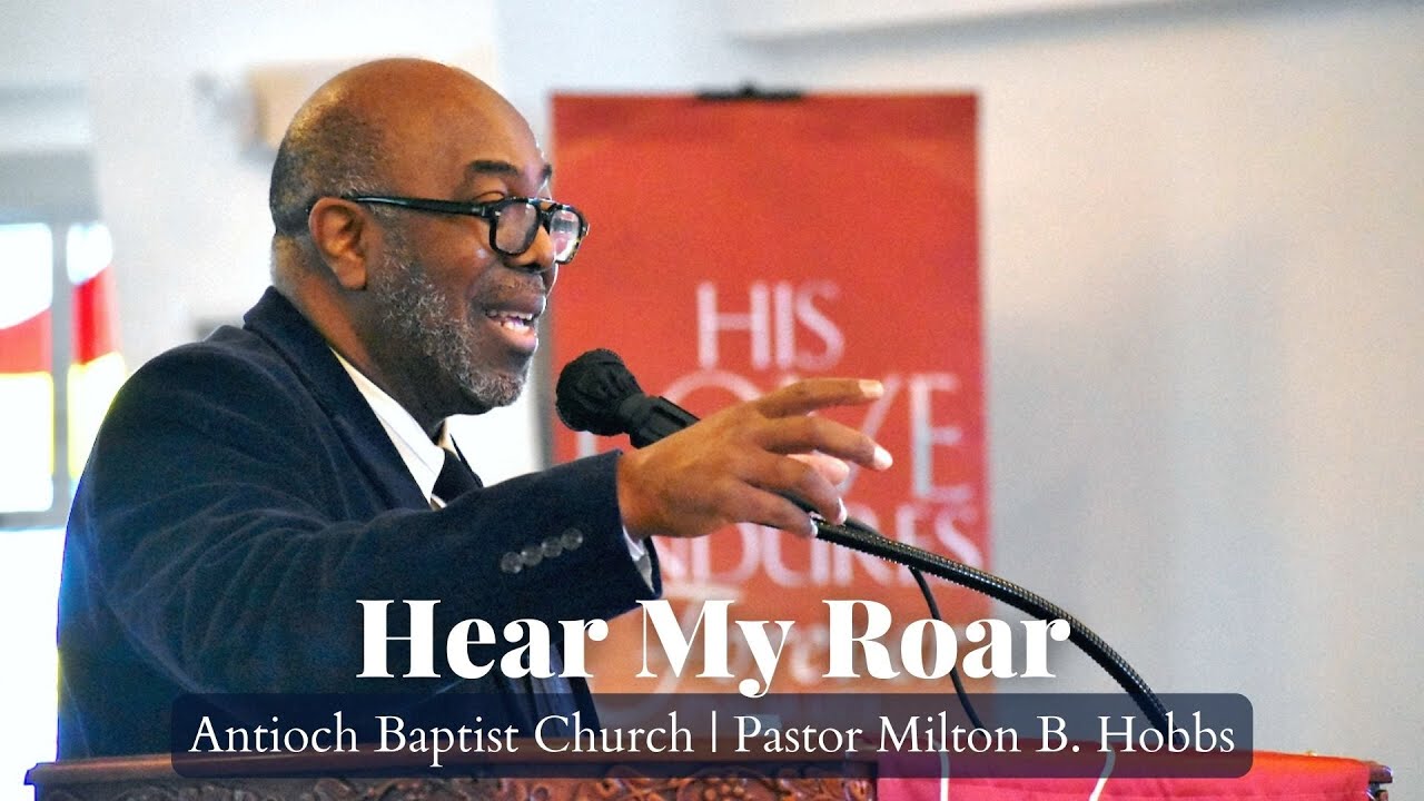 Hear Me Roar! | Pastor Milton B. Hobbs - YouTube