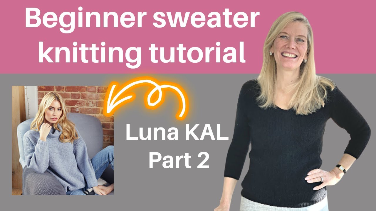Beginner sweater knitting tutorial - Luna Sweater - part 2 - YouTube