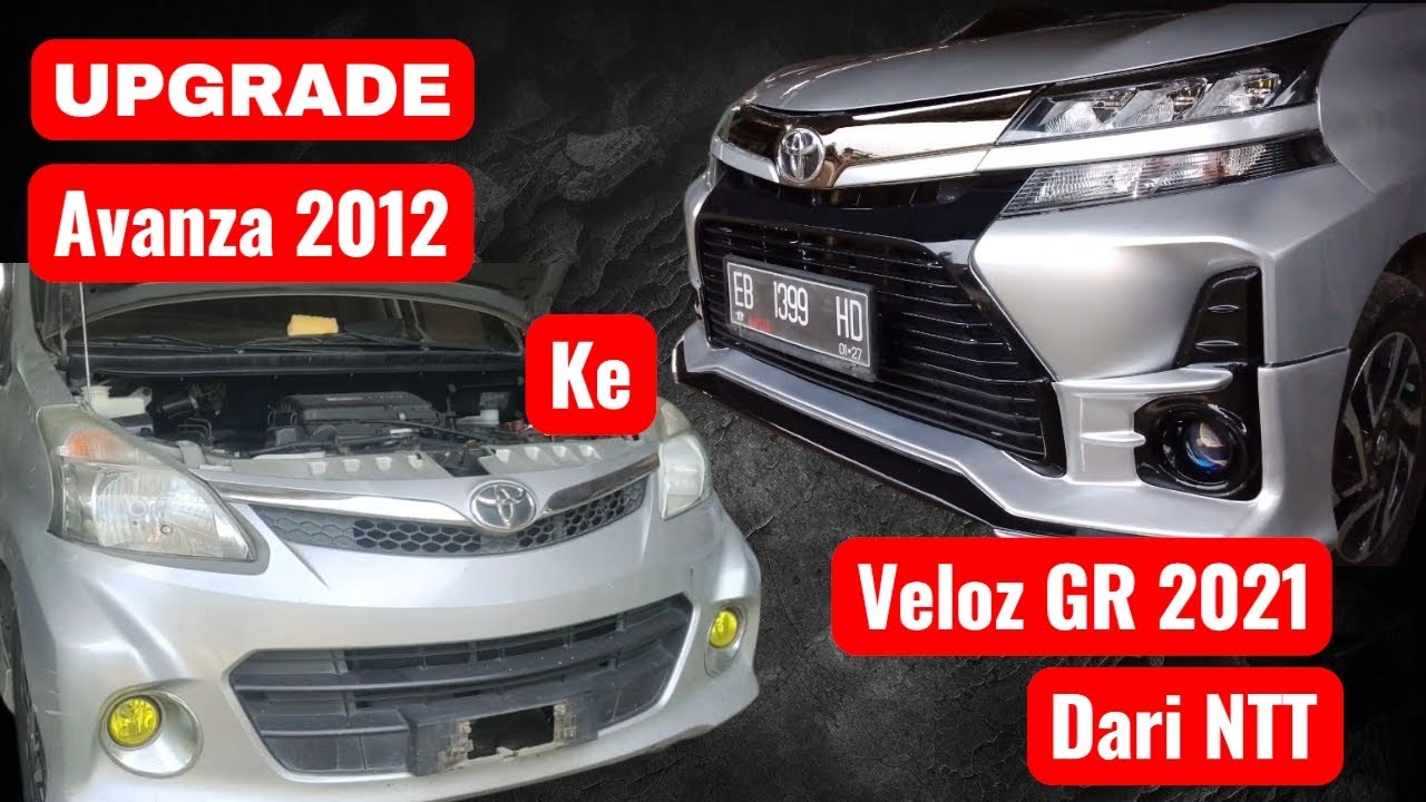 UPGRADE AVANZA VELOZ 2012 KE VELOZ GR 2021 DARI NTT / FULL MODIF LUAR ...