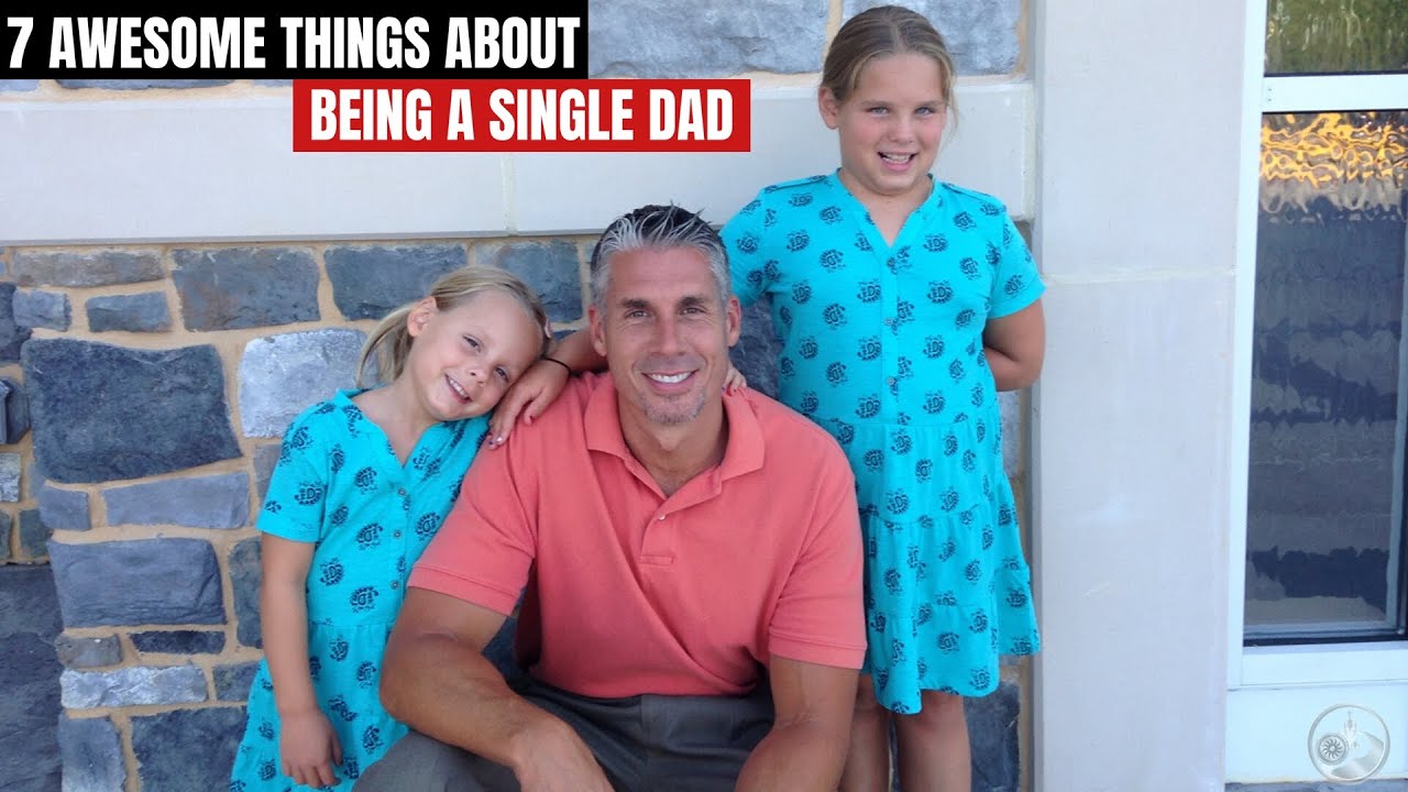 7 Awesome Things About Being A Single Dad - YouTube