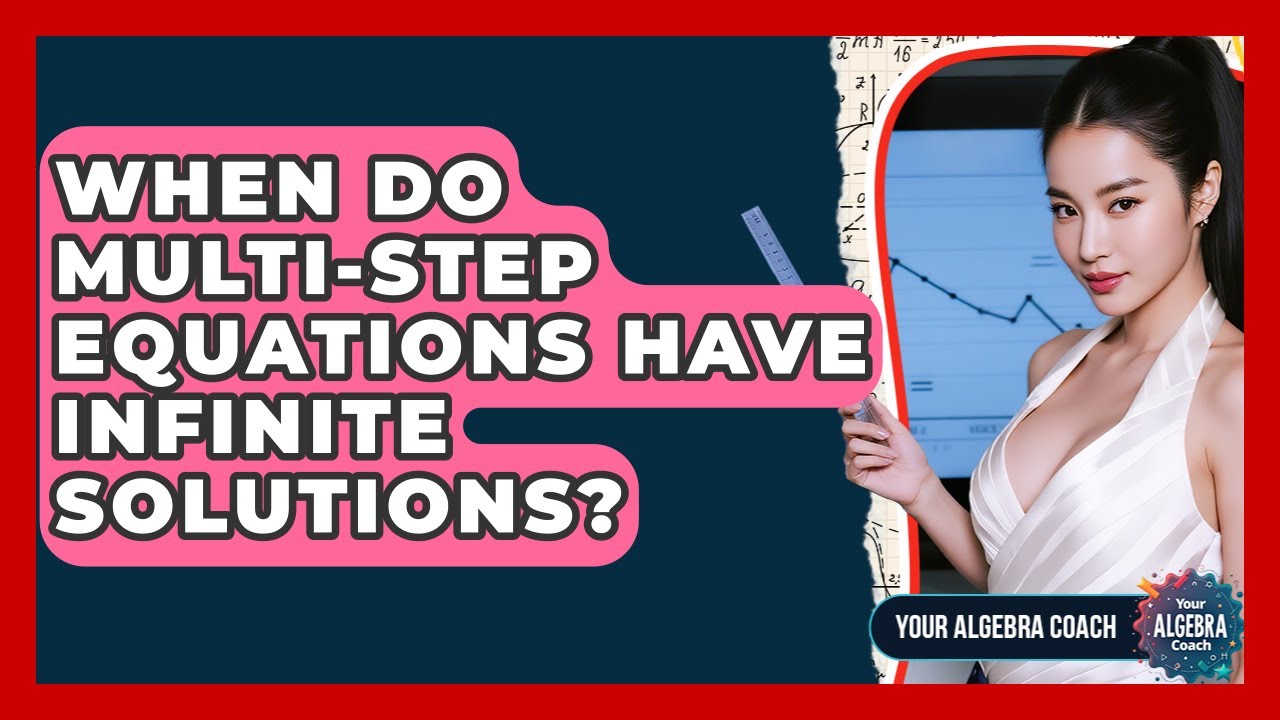When Do Multi-step Equations Have Infinite Solutions? - Your Algebra ...