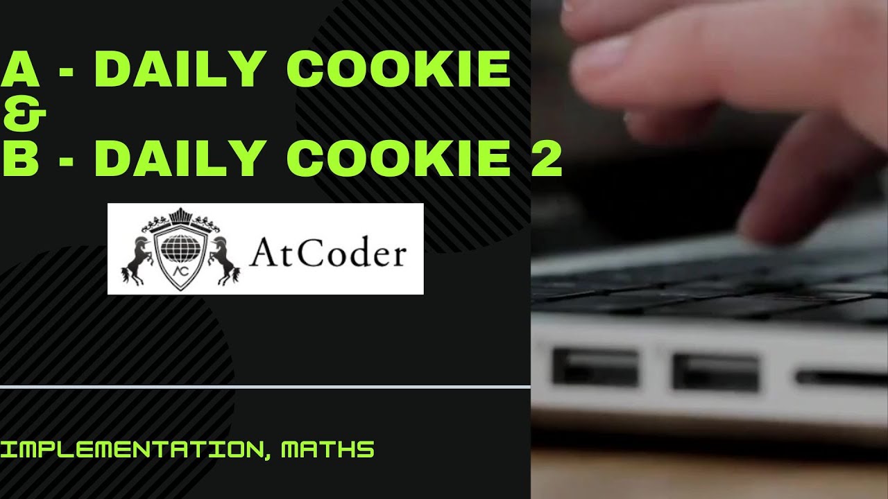 A - Daily Cookie & B - Daily Cookie 2 | Editorial | (AtCoder Beginner ...