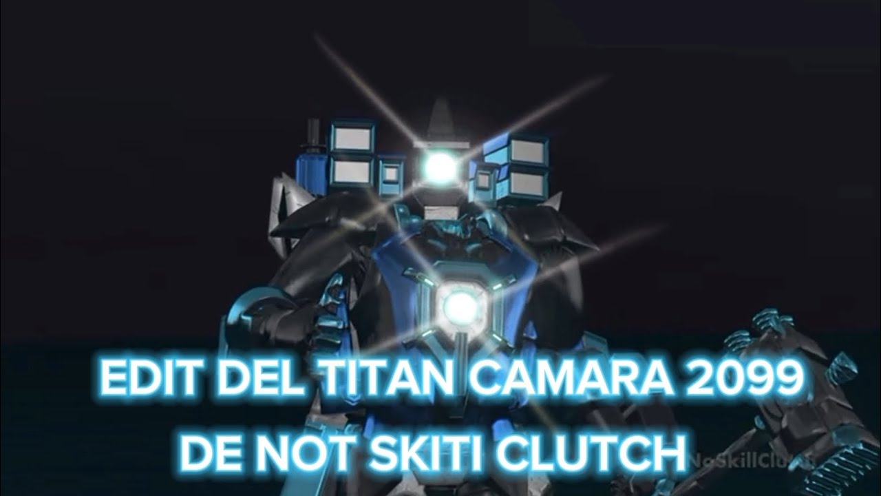 EDIT DEL TITAN CAMARA 2099 DE @noskillclutch - YouTube