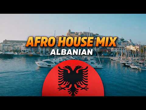AFRO HOUSE ALBANIAN MIX - MUZIK SHQIP ALBANIAN MIX 2026