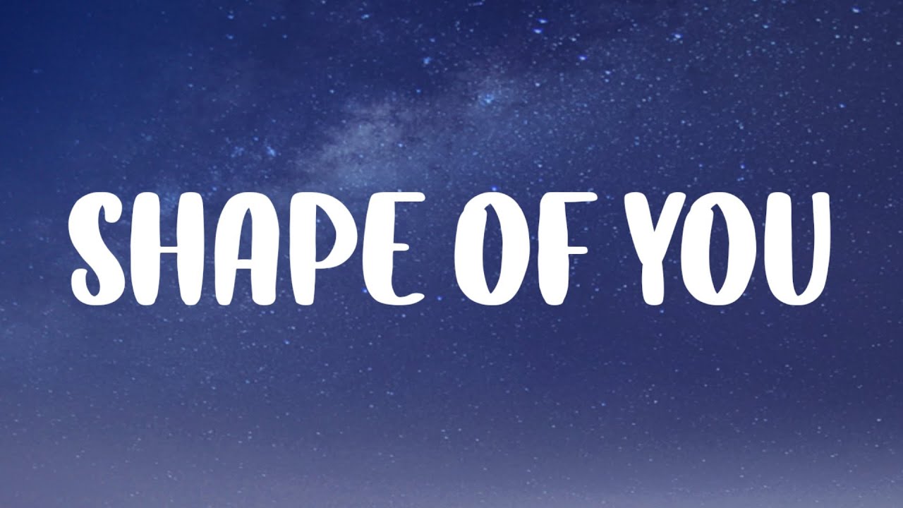 Ed Sheeran - Shape of You (Lyrics) - YouTube