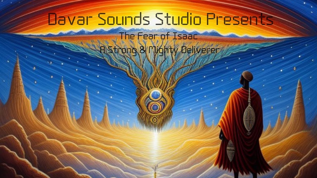 DSS Presents: The Fear of Isaac - A Great & Mighty Deliverer - YouTube