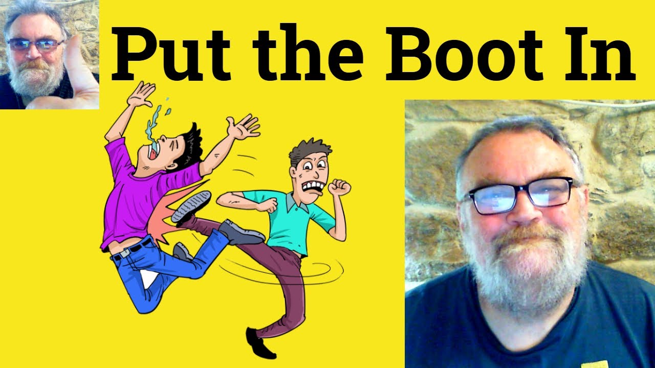 😎 Put the Boot In Meaning - Put the Boot In Definition - Put the Boot ...