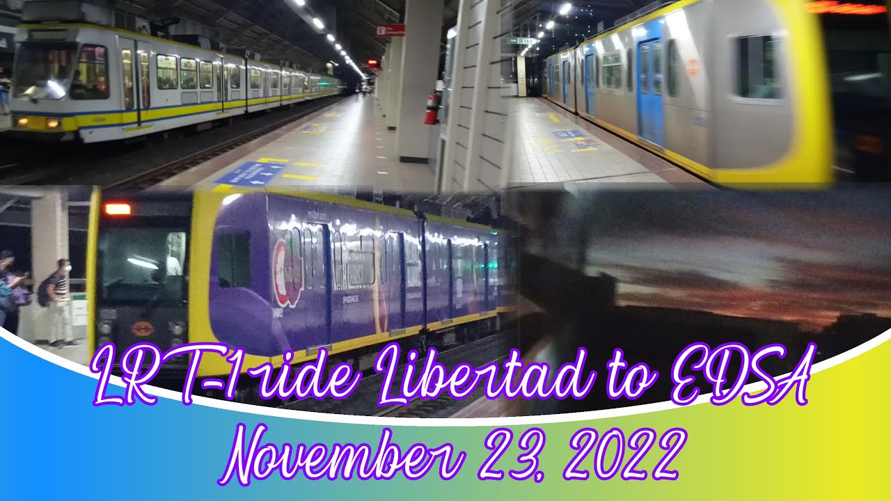 LRT-1 3rd gen train ride from Libertad to EDSA | November 23, 2022 ...