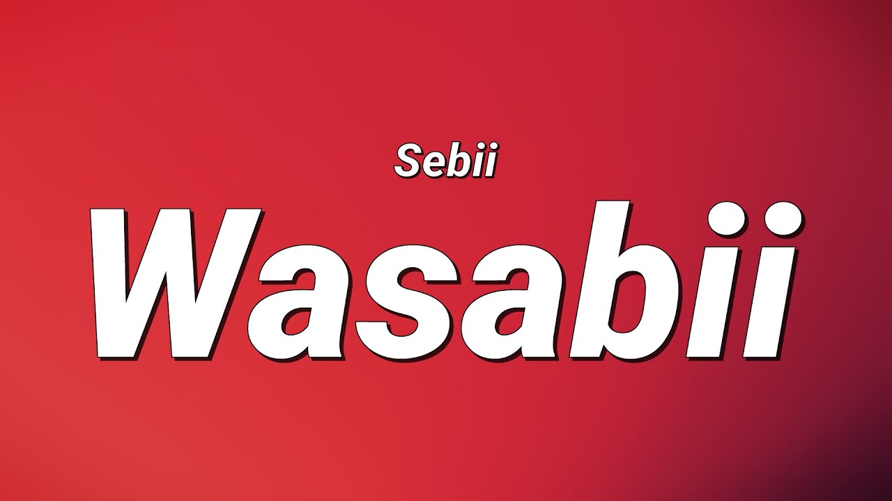 SEBii - Wasabii (Lyrics) - YouTube