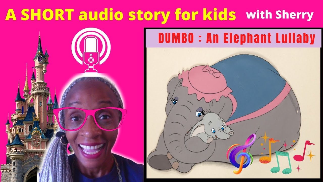 AUDIO ONLY: Nr. 3: SHORT Bedtime story: DUMBO - ‘An Elephant Lullaby ...