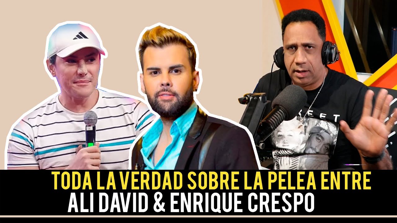 ALI DAVID CUENTA TODA LA VERDAD SOBRE LA PELEA CON ENRIQUE CRESPO - YouTube
