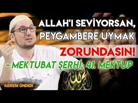 Allah'ı seviyorsan, Peygambere uymak zorundasın! - Mektubat şerhi, 41. Mektup / Kerem Önder
