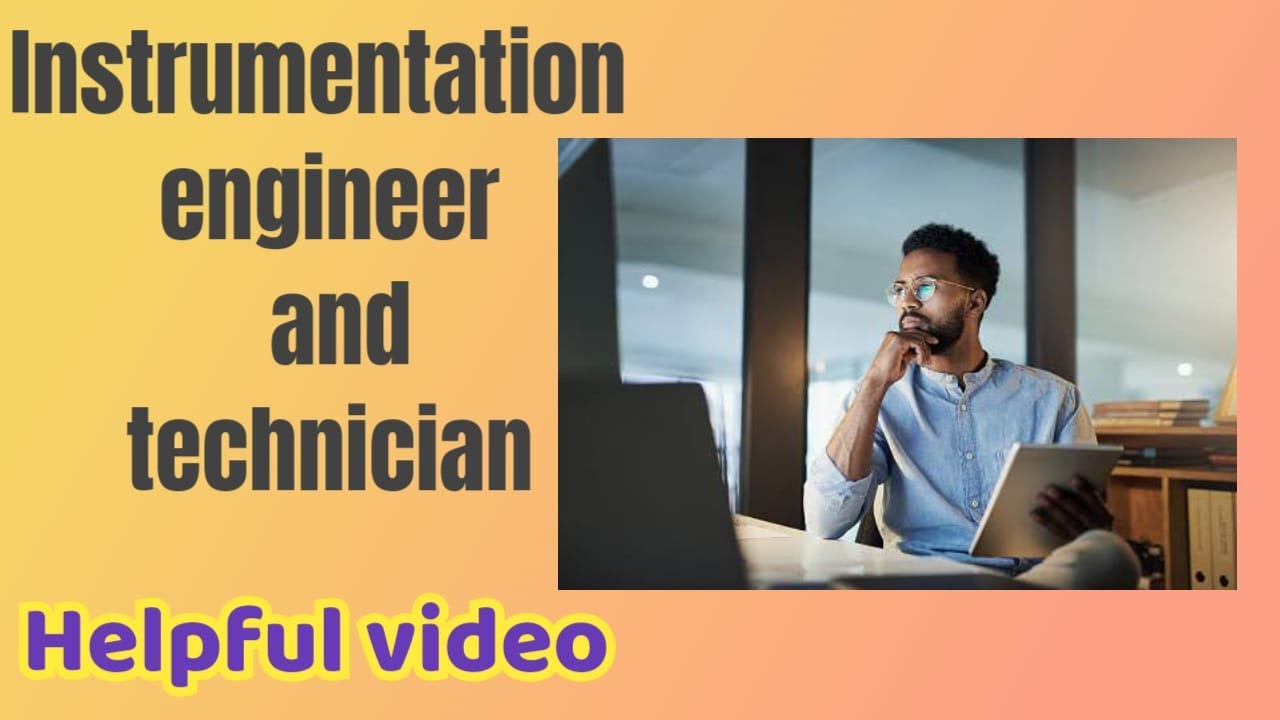 Instrumentation engineer and instrumentation technician helpful video ...