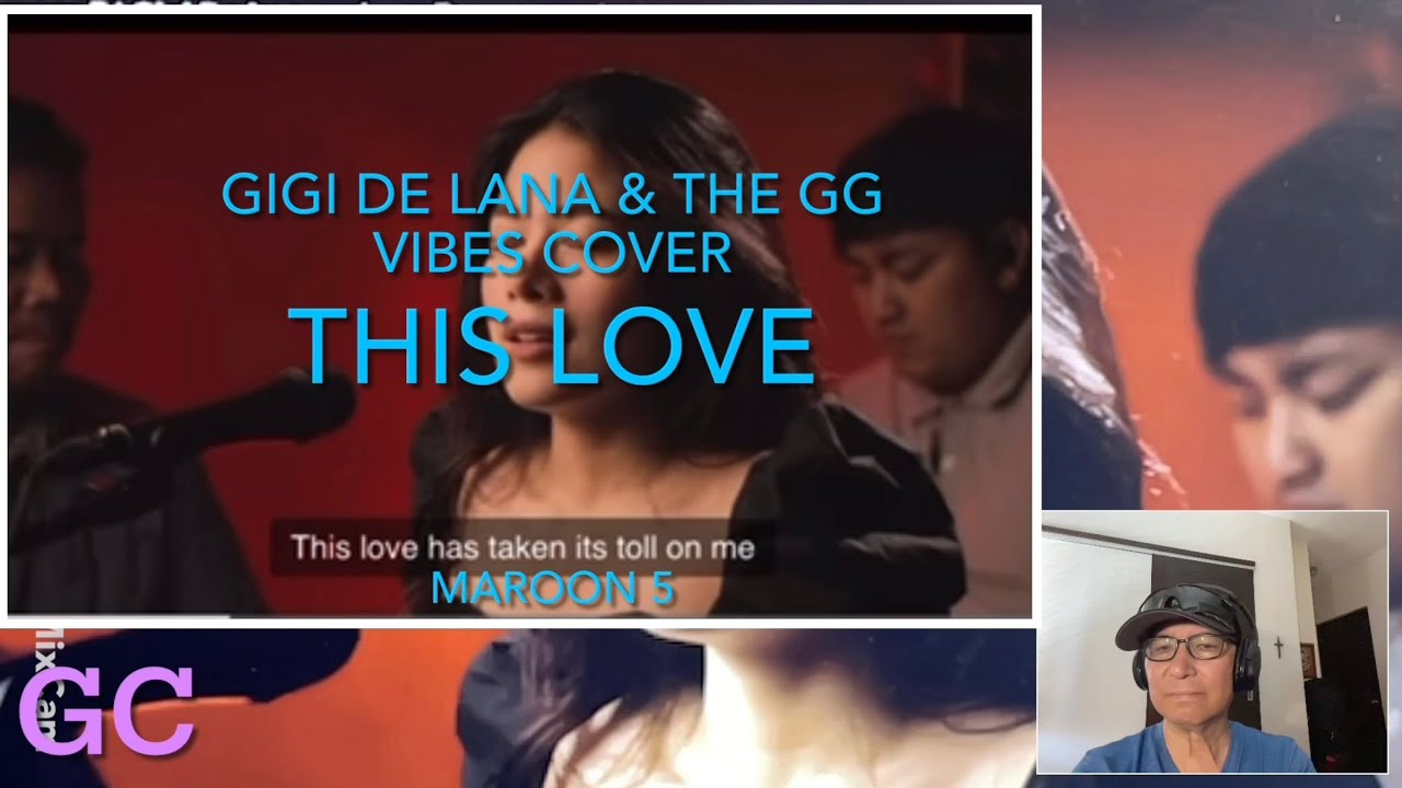 Gigi de Lana & the Gg Vibes : “This Love” by Maroon 5 Cover; Reaction ...