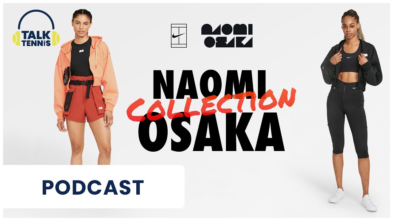 PODCAST: Nike’s Naomi Osaka Collection Capsule has launched at Tennis ...