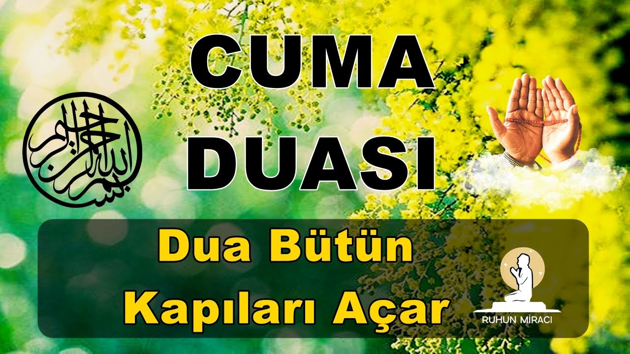 CUMA DUASI DİNLE GÜNÜN DUALARI RUHUN MİRACI Cumaya Özel Dua - YouTube