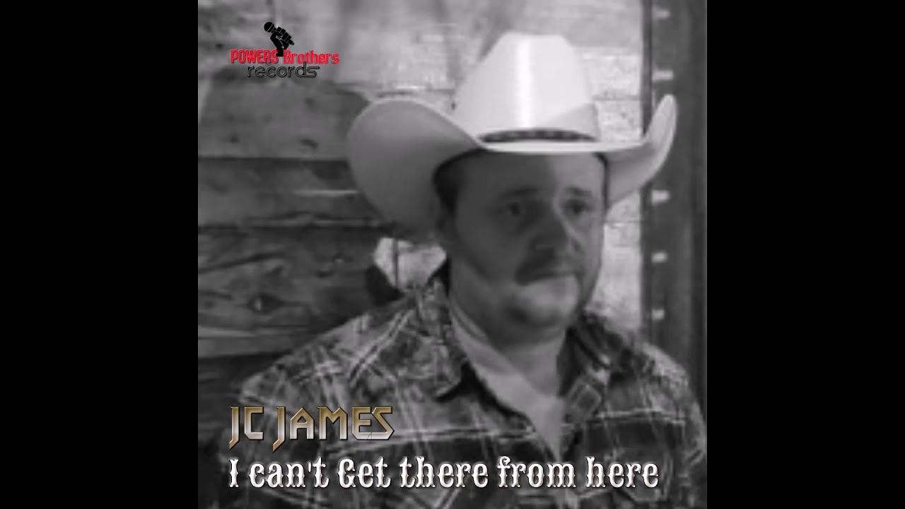 JC JAMES I CANT GET THERE FROM HERE - YouTube