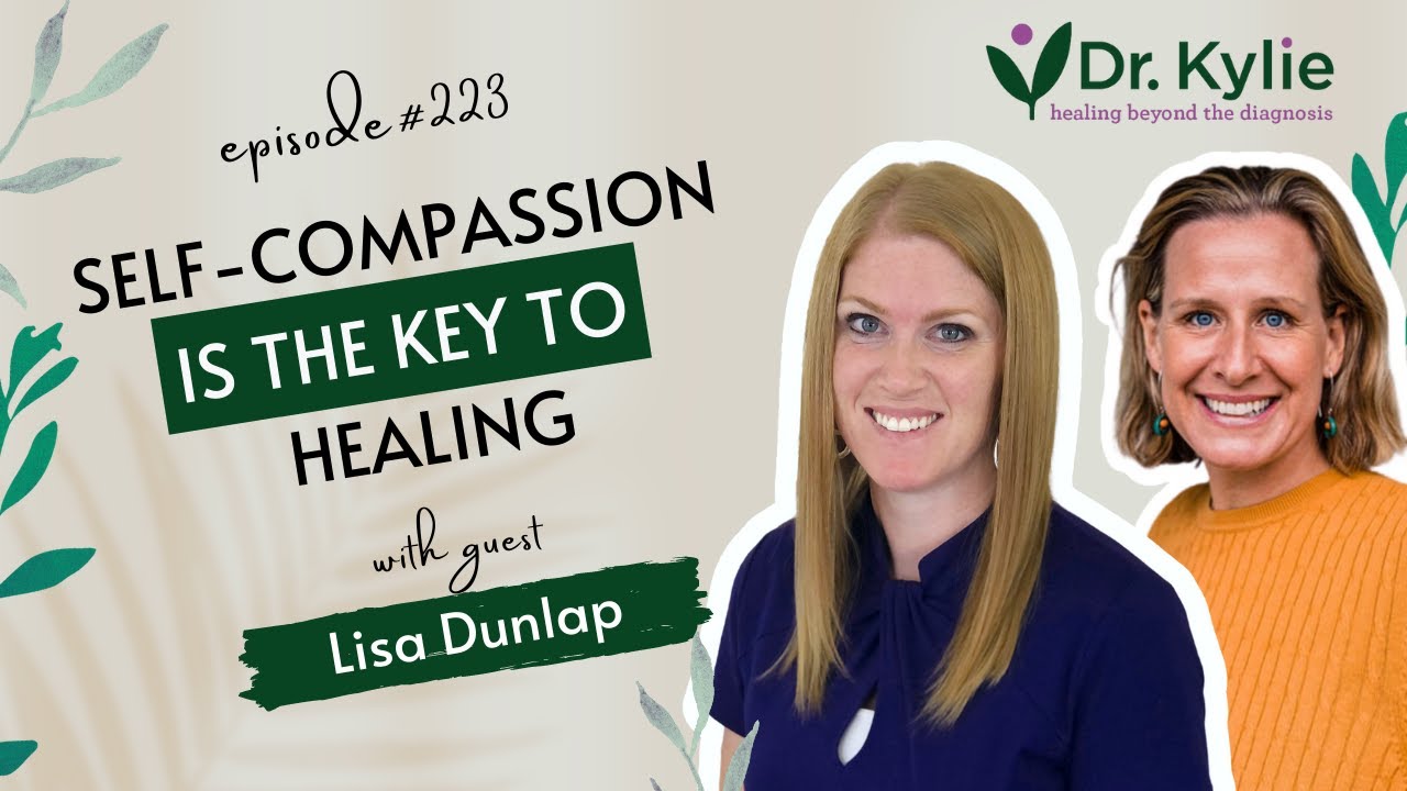 223: Self-Compassion Is the Key to Healing With Lisa Dunlap - YouTube
