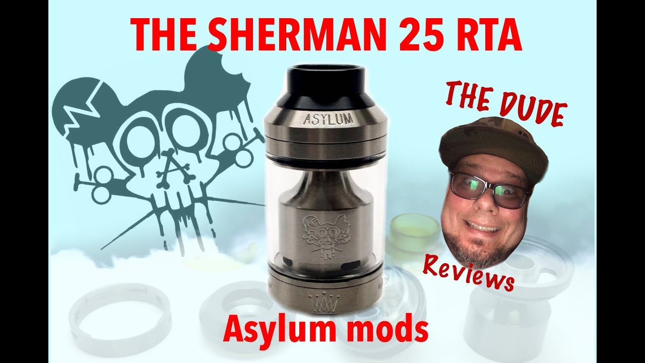 THE SHERMAN 25 RTA BY ASYLUM MODS/ Full Review, build and wickin - YouTube