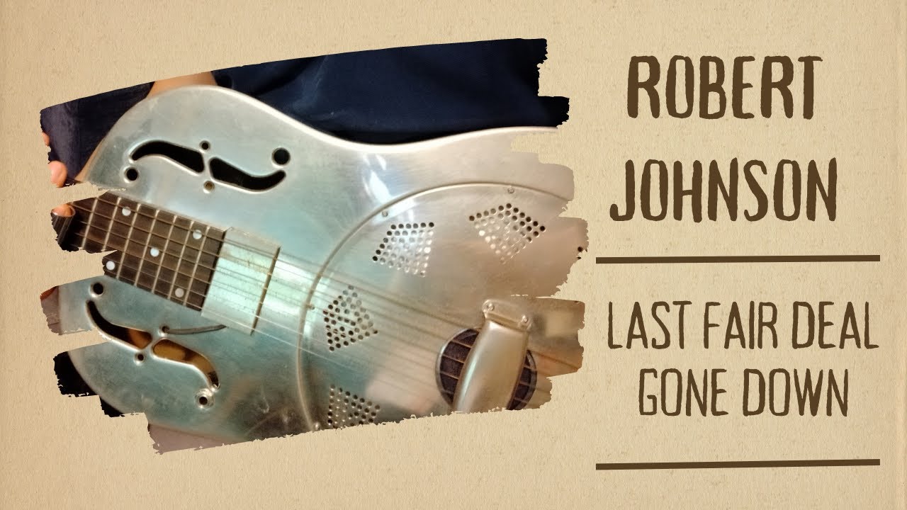 Last Fair Deal Gone Down - Robert Johnson cover - YouTube