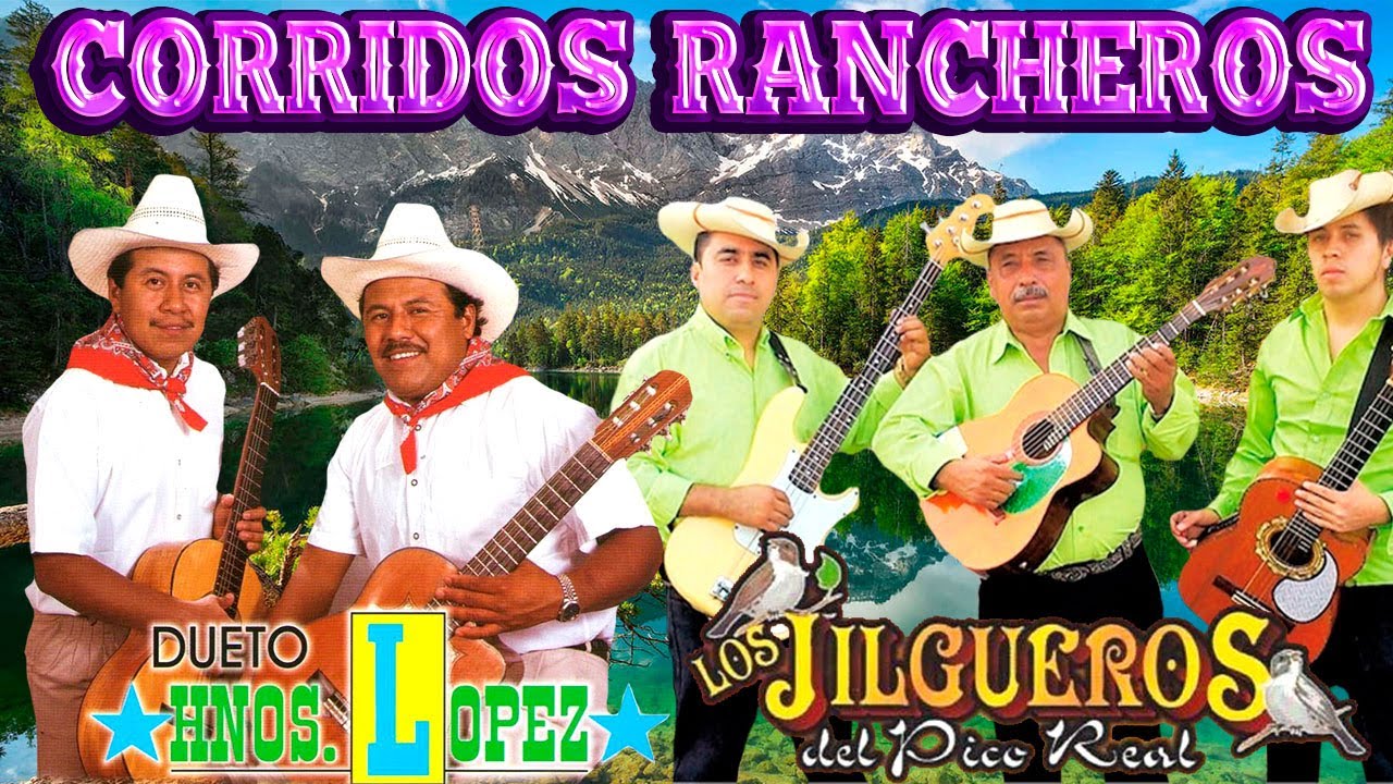 Los Jilgueros Del Pico Real, Dueto Los Hermanos Lopez - Corridos ...