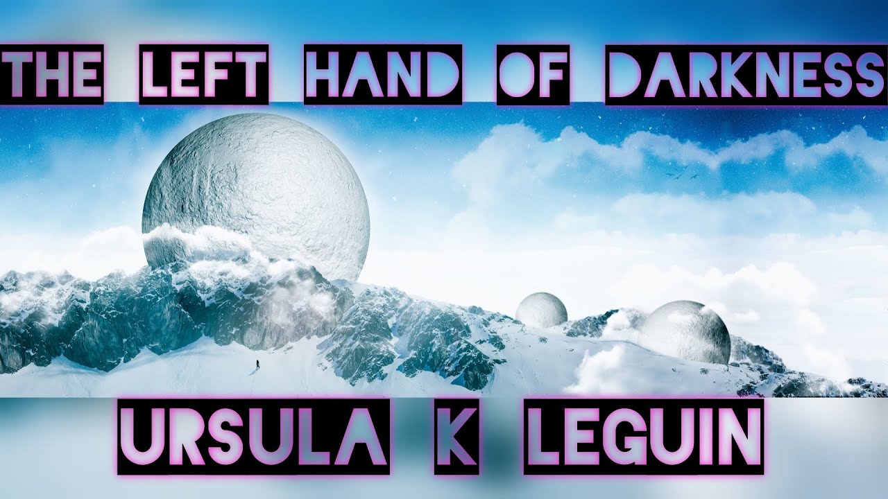 The Left Hand of Darkness by Ursula K LeGuin. Philosophical Sci-Fi ...