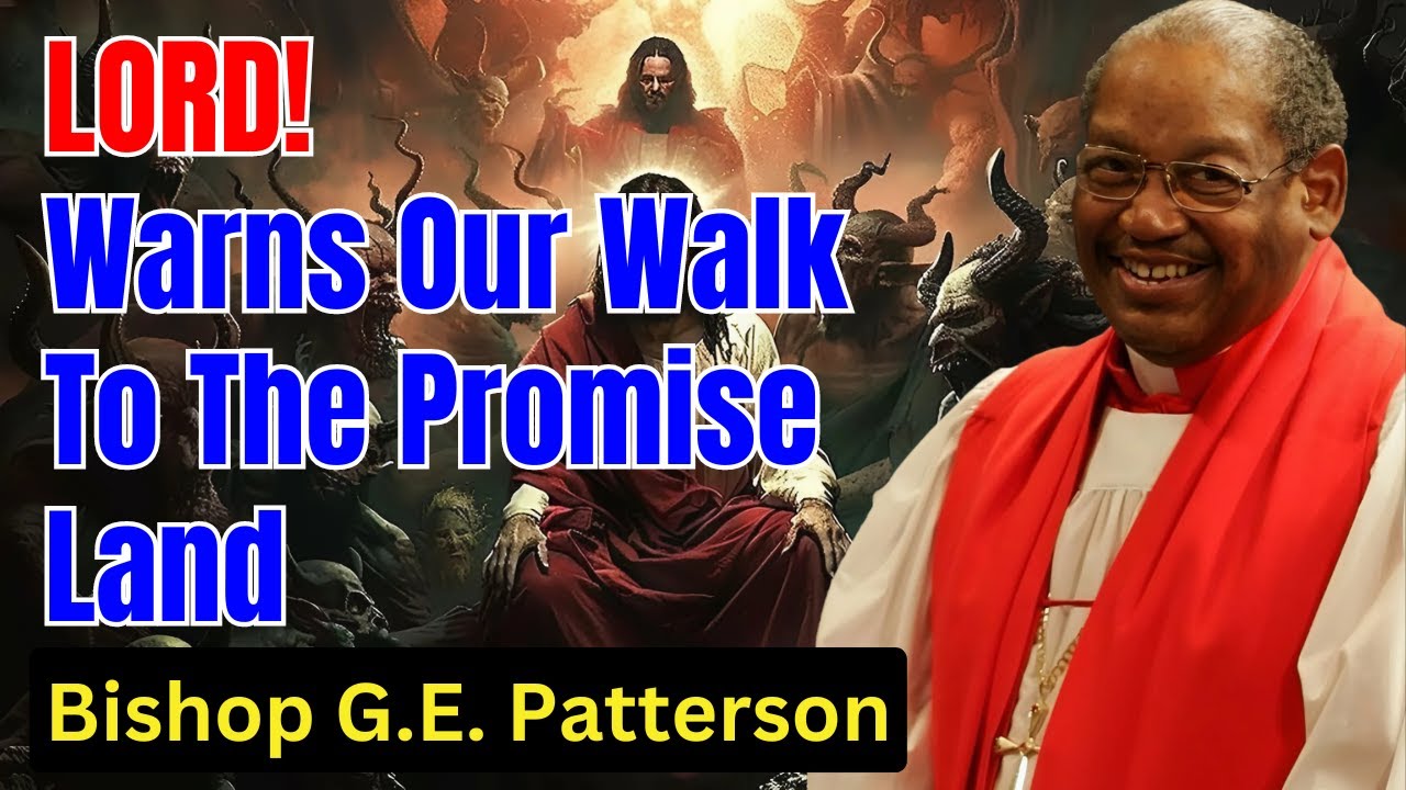 Bishop G.E. Patterson Sermon - Warns Our Walk To The Promise Land - YouTube