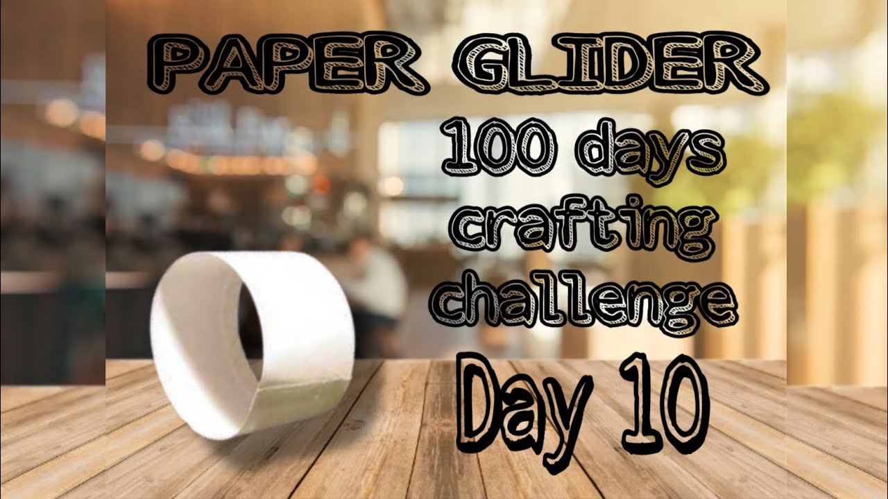 PAPER GLIDER circle glider 100 days crafting challenge Day no.10 - YouTube