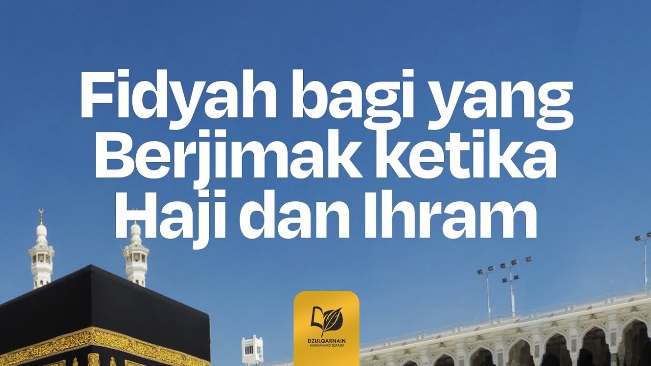 34. Fidyah bagi yang Berjimak ketika Haji dan Ihram - YouTube