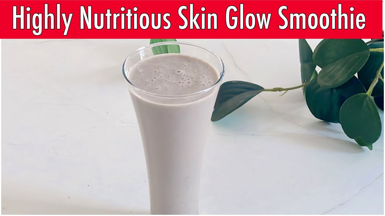Highly Nutritious Skin Glow Smoothie - YouTube