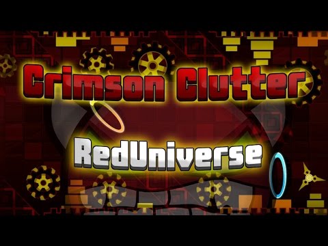 Geometry Dash [2.0] - "CRIMSON CLUTTER" By RedUniverse (Insane Demon ...