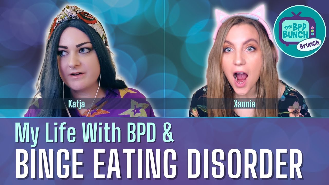 My Life with BPD and Binge Eating Disorder - The BPD Bunch BRUNCH - YouTube