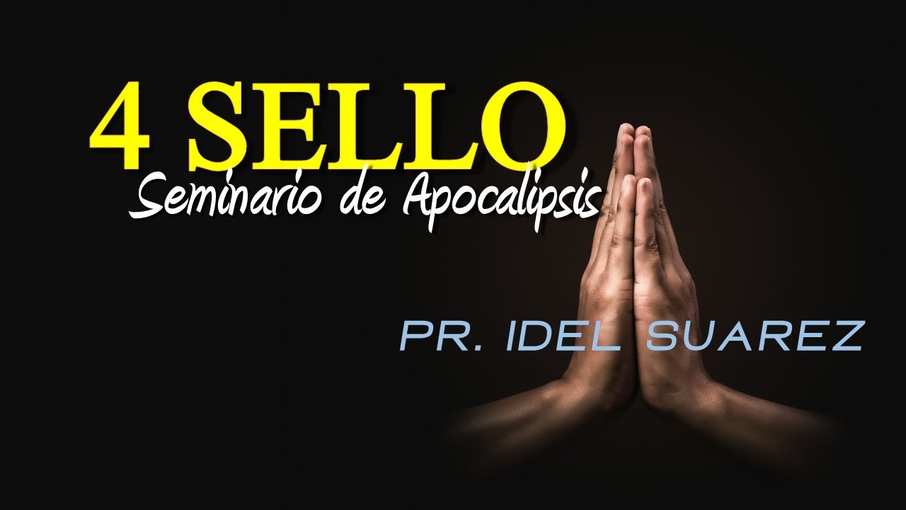 4 Cuarto Sello | Pr. Idel Suarez Moleiro - YouTube