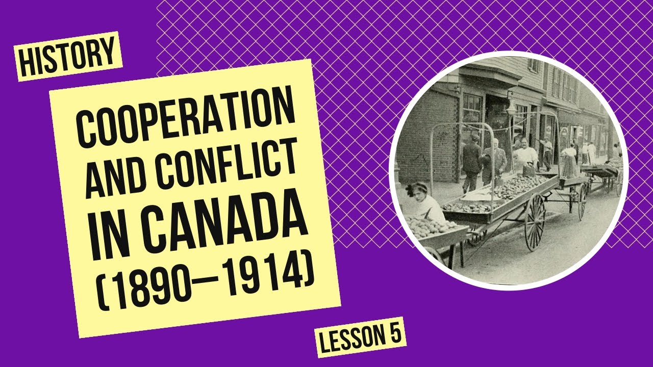 Cooperation and Conflict in Canada (1890–1914) | History Lesson - YouTube
