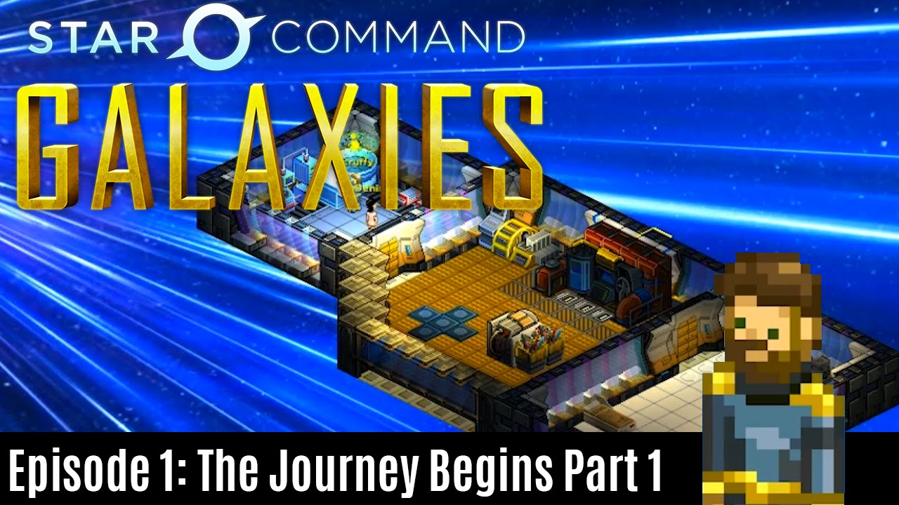 Star Command Galaxies | Let’s Play [Early Access] Ep.1 The Journey ...