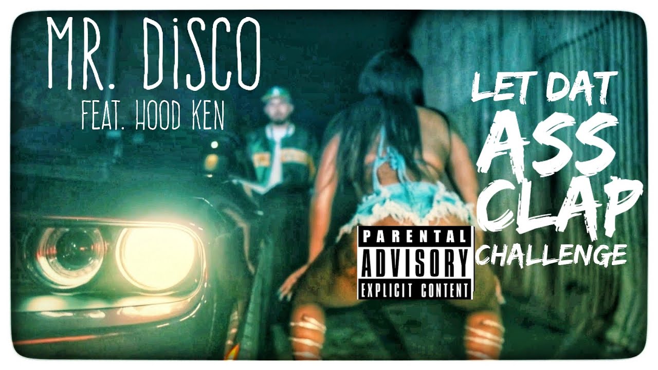 Mr.Disco ft. HoodKen - Dat A** Clap Challenge (Music Video) || Dir. ShotByDiz - YouTube