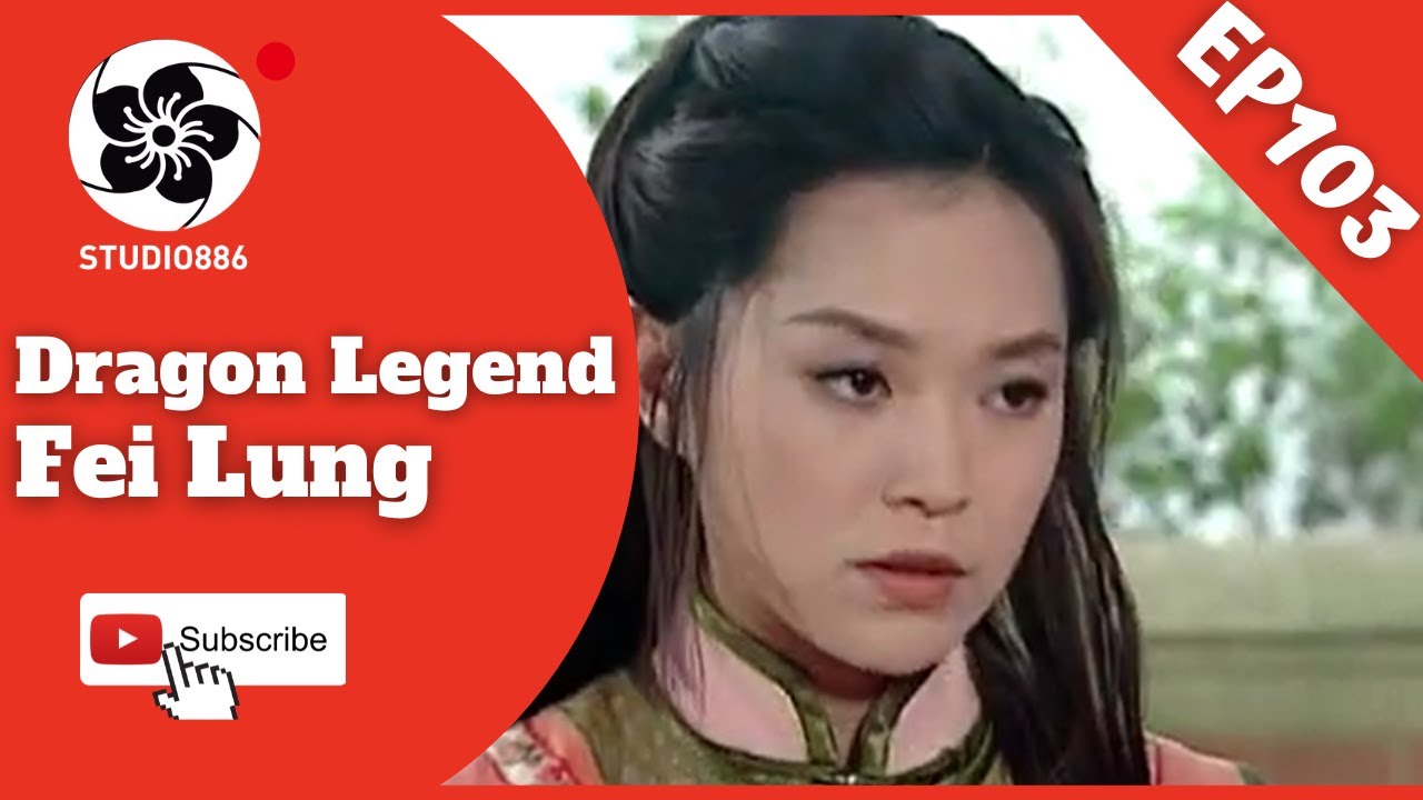 [Eng SUB] Dragon Legend: Fei Lung | EP103 | 飛龍在天 第103集 | Kung Fu Drama ...