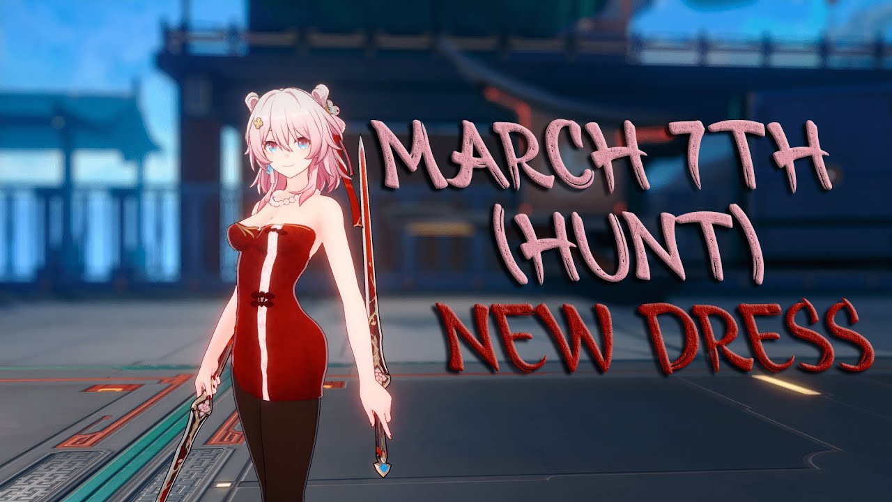 March 7th (Hunt) New Dress - Gameplay Showcase - YouTube
