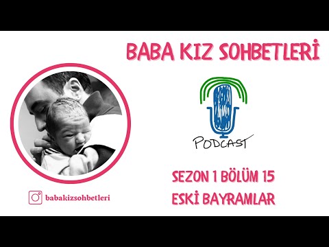 Baba Kız Sohbetleri Podcast Bölüm 15 - Eski bayramlar
