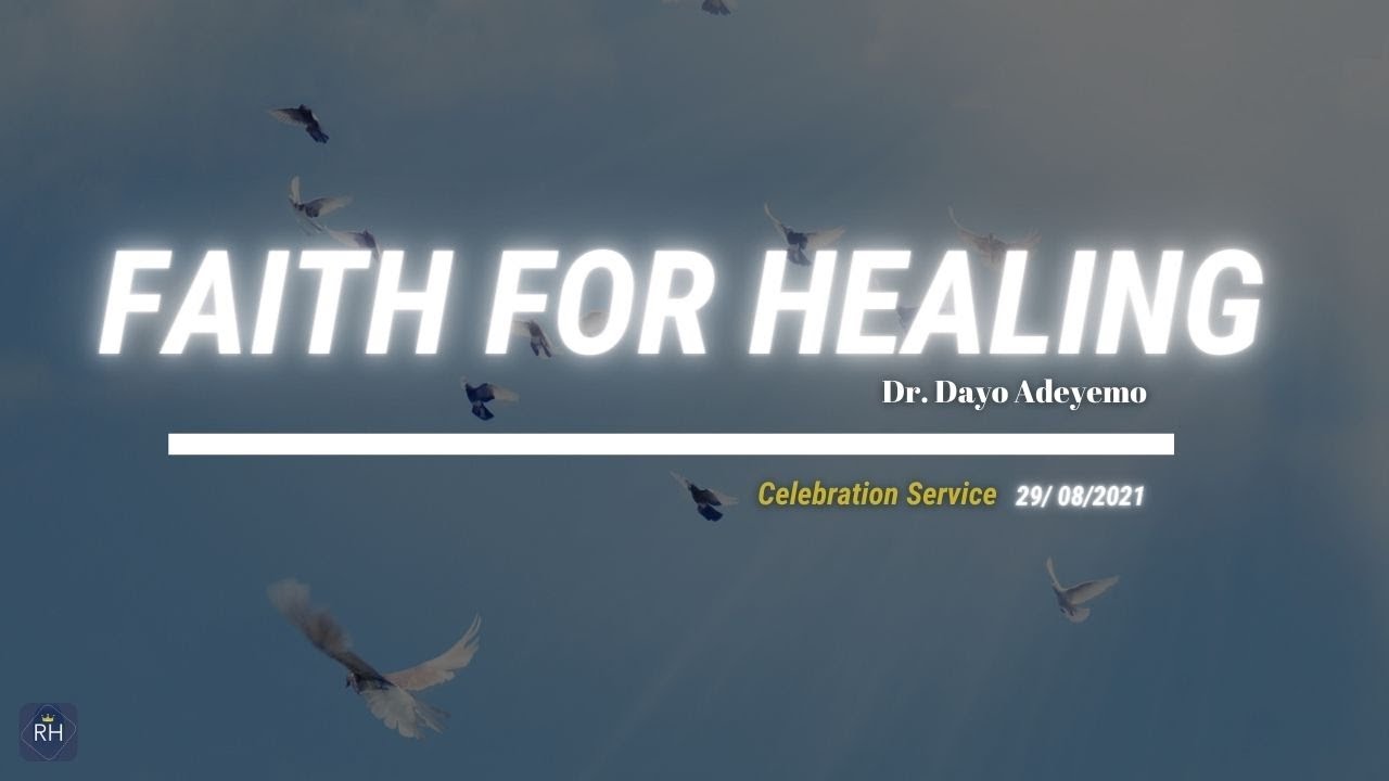 FAITH FOR HEALING - DR. DAYO ADEYEMO - YouTube