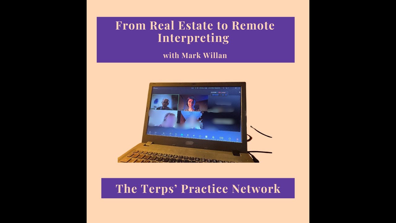 From Real Estate to Remote Interpreting | Mark Willan | The Terps ...
