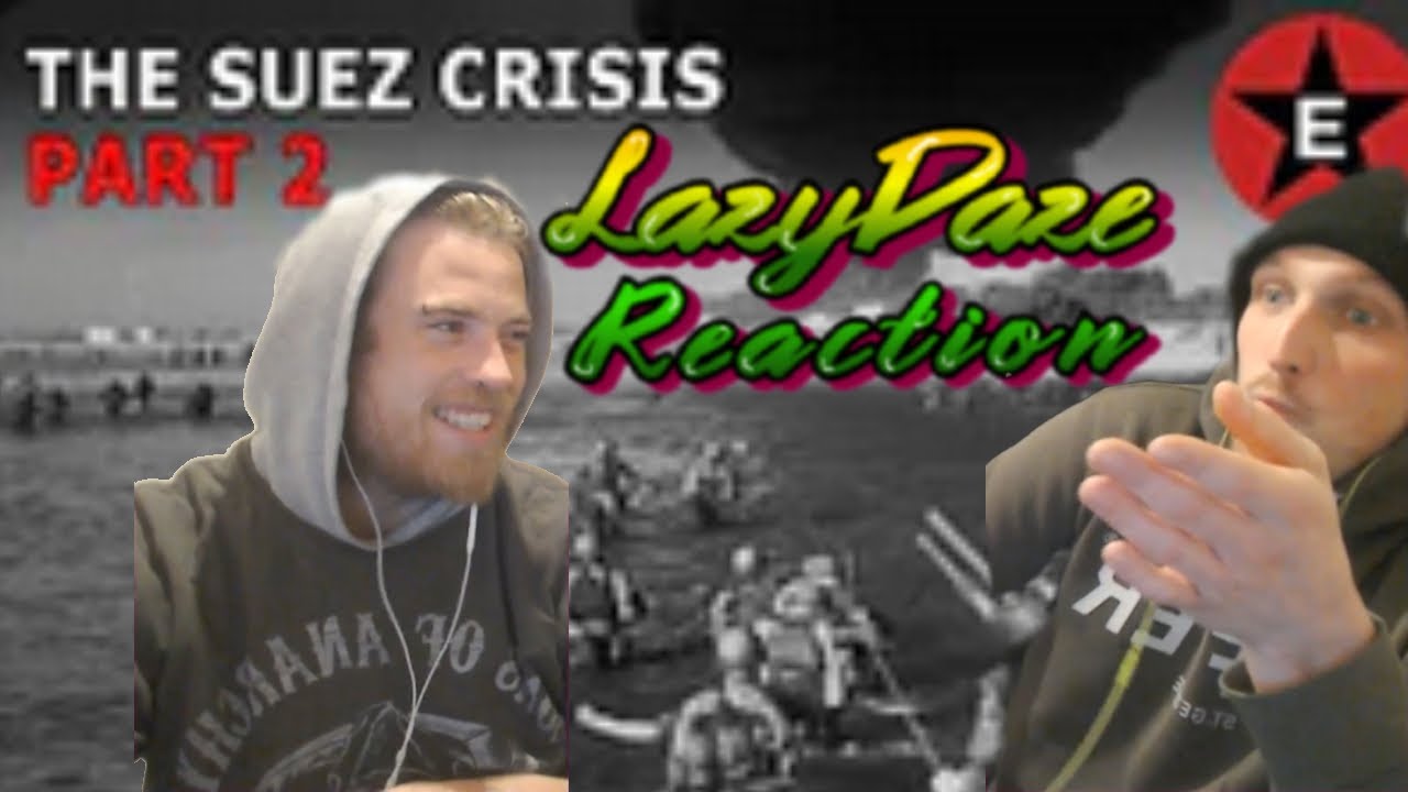 SUEZ CRISIS PART 2 EPIC HISTORY TV REACTION Lazy Daze - YouTube