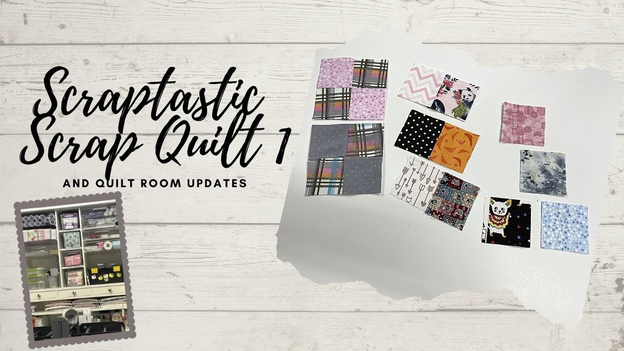 SCRAPTASTIC SCRAP QUILT 1 AND QUILT ROOM UPDATES - YouTube