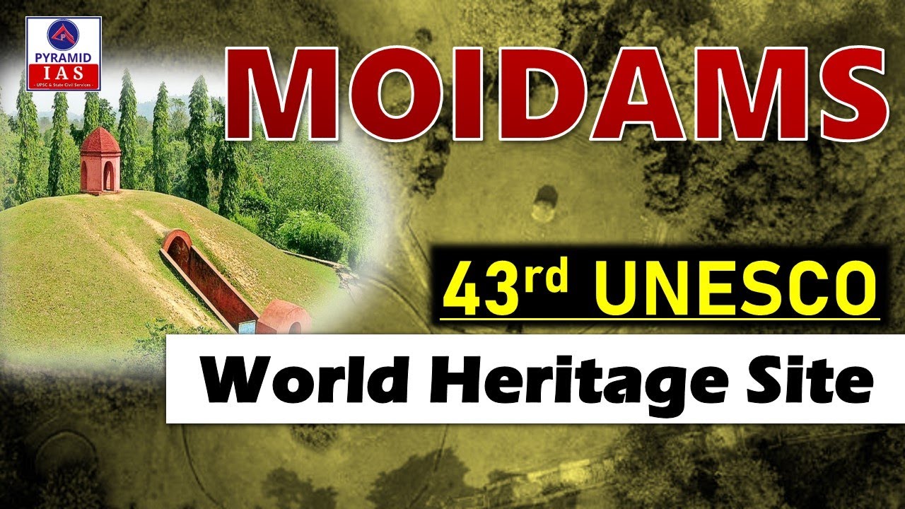 Assam's Moidams Nominated as 43rd UNESCO World Hertitage Site | Current ...