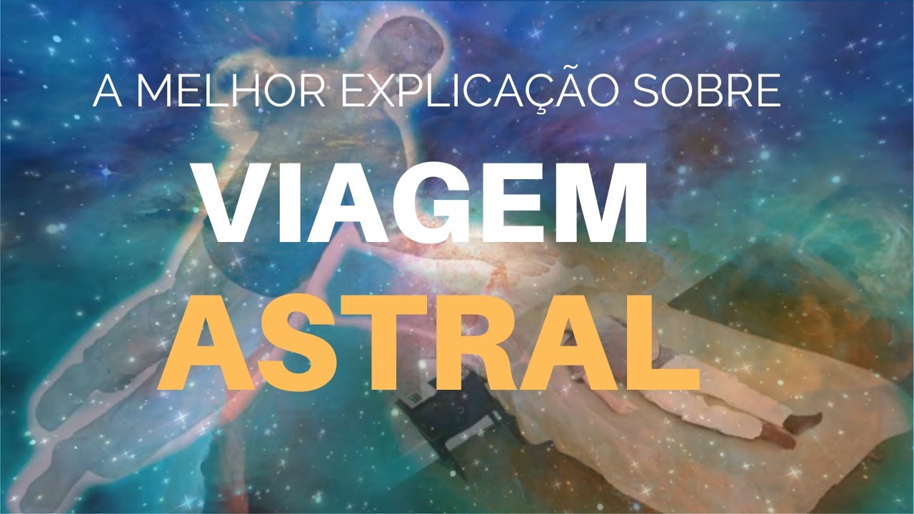 A Melhor Explicação sobre Viagem Astral | Descubra se você já fez ...