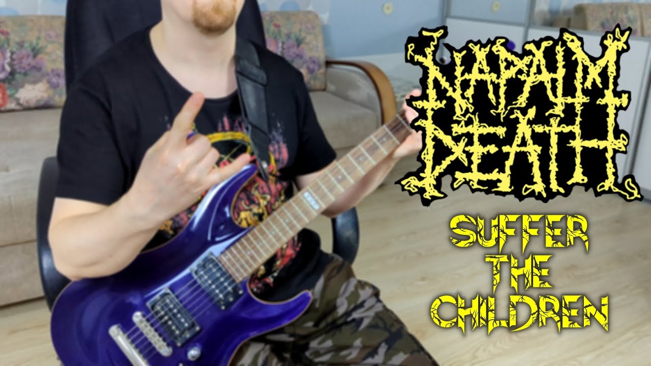 Napalm Death - Suffer The Children Guitar Cover 4k 60fps - YouTube