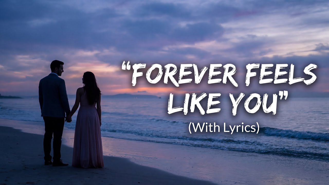 Forever Feels Like You | Romantic Love Ballad 2026 | Emotional Lyrics ...