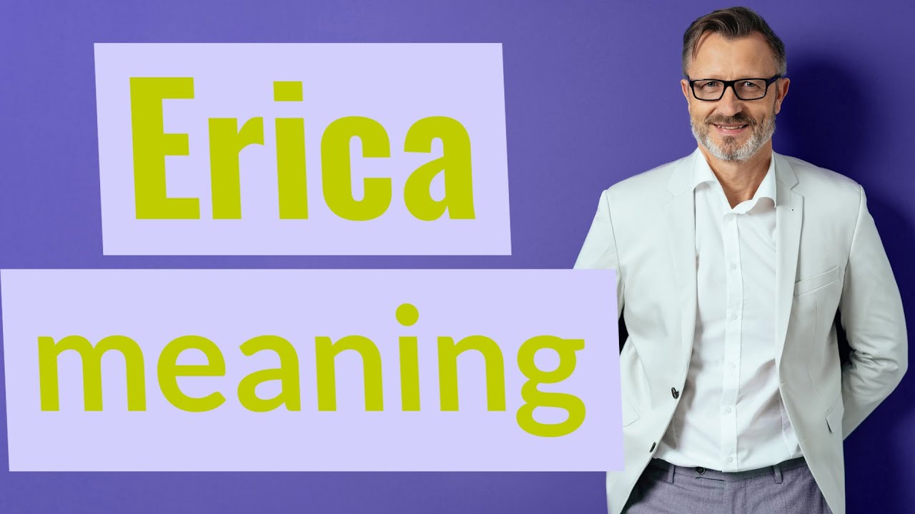 Erica | Meaning of erica 📖 📖 - YouTube