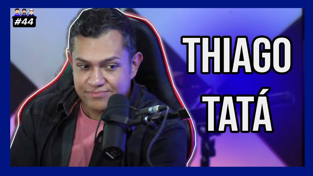Thiago Tatá Vendedor e Influencer Digital - Podcast 3 Irmãos #44 - YouTube